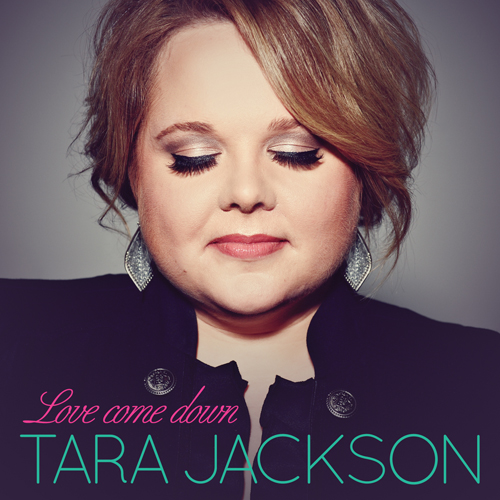 Tara Jackson Releases New Project, "Love Come Down" - Southern Gospel ...